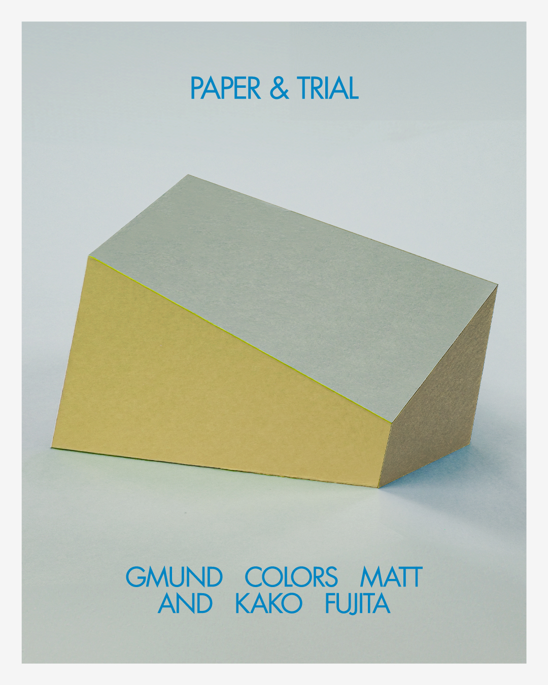 PAPER & TRIAL ─GMUND COLORS MATT & KAKO FUJITA─ - 大阪スケジュール 思い立ったらすぐ行ける ...